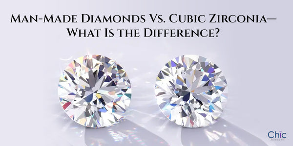 Man-Made Diamonds Vs. Cubic Zirconia— What Is the Difference?